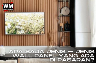 Apa Saja Jenis – Jenis Wall Panel yang Ada di Pasaran? - Wijaya Mandiri
